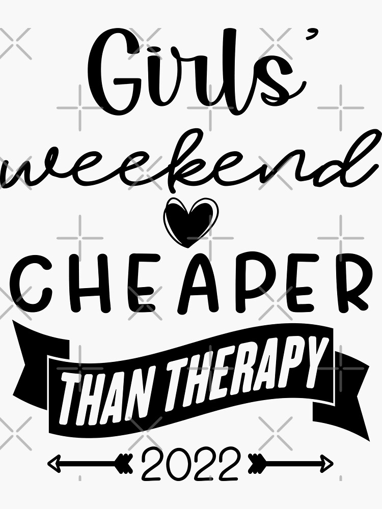 "Girls Weekend Cheaper Than Therapy Girls Weekend Trip Camping 2022 ...