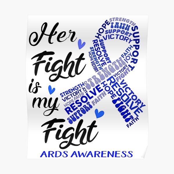 "ARDS Warrior, Her Fight is my Fight ARDS Awareness" Poster for Sale by ...