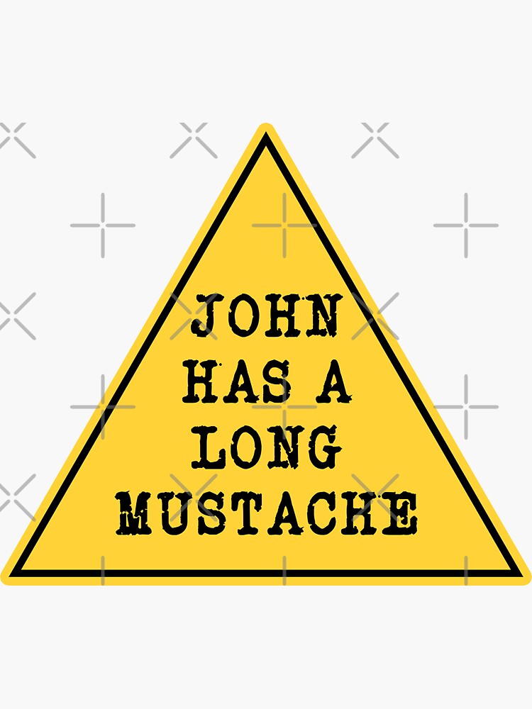 "John has a long mustache" Sticker by GentryRacing | Redbubble