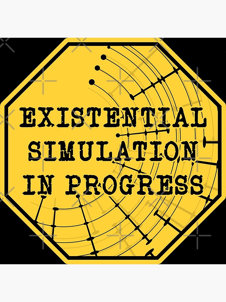 "Existential simulation in progress" Poster for Sale by GentryRacing ...