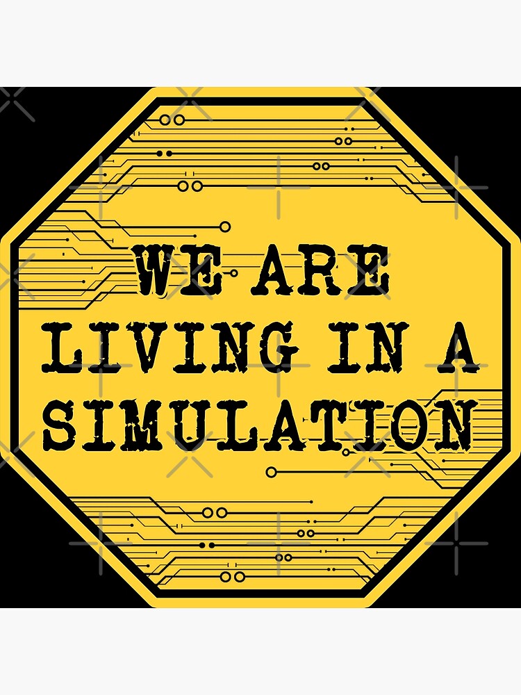 "We are living in a simulation V2" Poster for Sale by GentryRacing ...