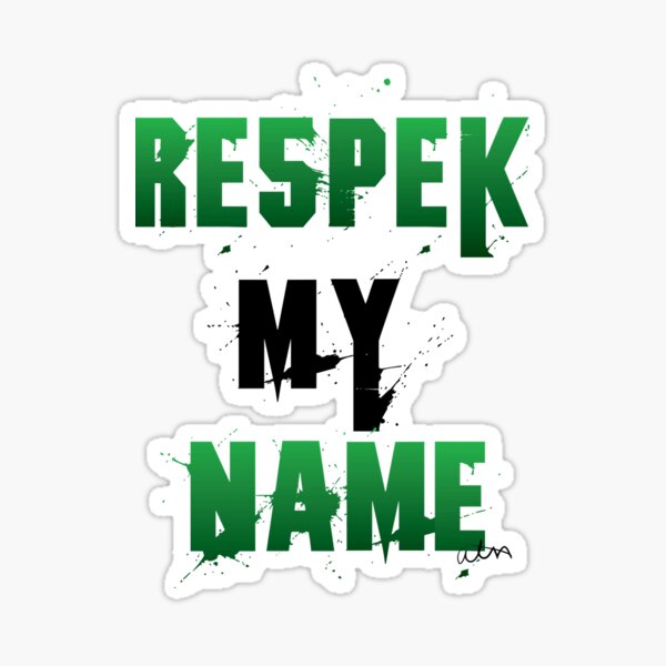"Respek My Name Essential T-Shirt" Sticker by mamyegrah | Redbubble