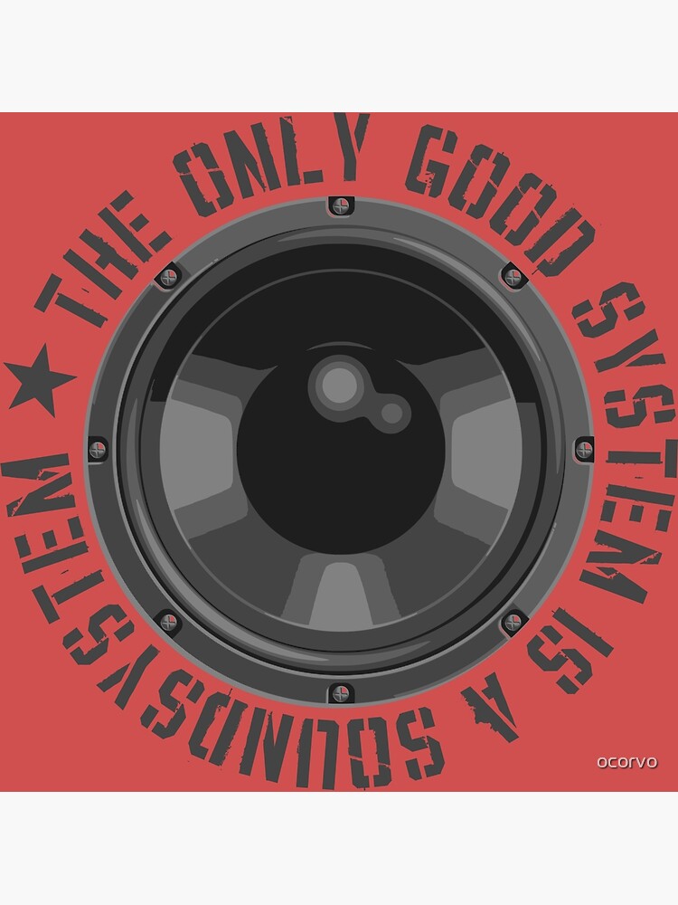 "The only good system is a sound system" Poster for Sale by ocorvo ...