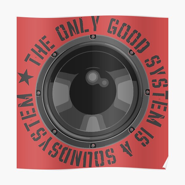 "The only good system is a sound system" Poster for Sale by ocorvo ...