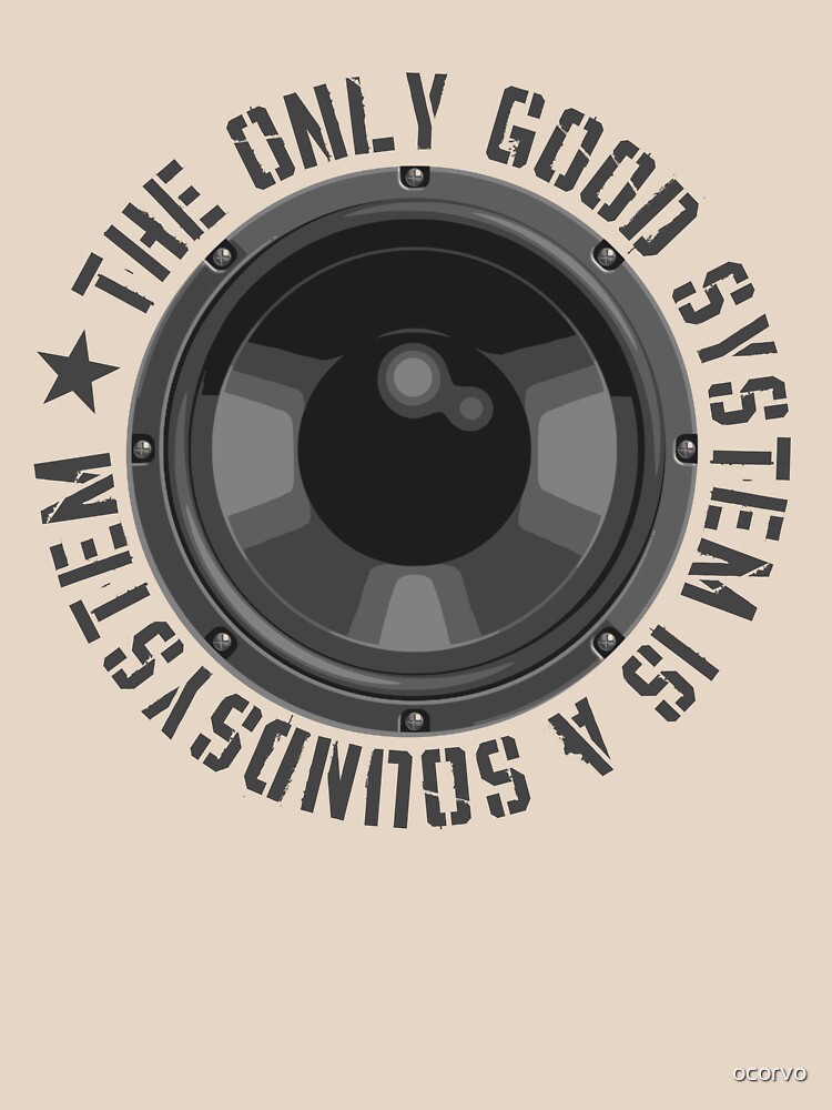 "The only good system is a sound system" T-shirt for Sale by ocorvo ...