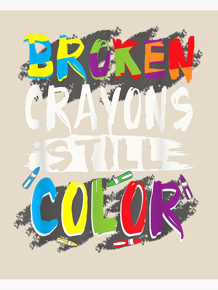 "Autism Teacher Broken Crayons Still Color Autism Awareness" Poster for ...