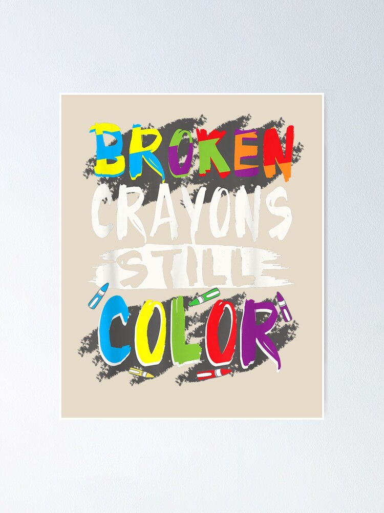 "Autism Teacher Broken Crayons Still Color Autism Awareness" Poster for ...