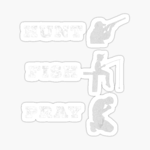 "Hunt Fish Pray Christian Outdoorsman" Sticker for Sale by ...