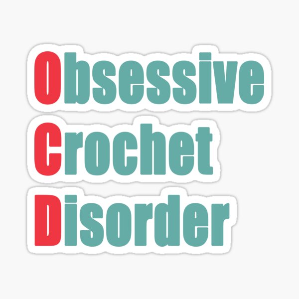 "OCD- Obsessive Crochet Disorder A Funny Crocheting Crochet" Sticker by ...