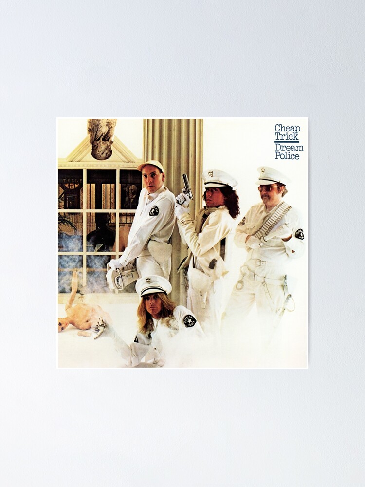 "Cheap Trick dream police" Poster for Sale by Catherinee22 | Redbubble