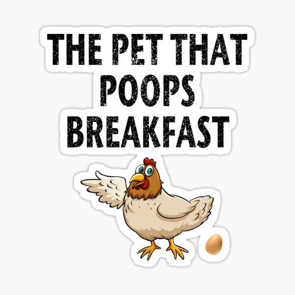 "Chicken The Pet That Poops Breakfast, Funny Animal Gift" Sticker by ...