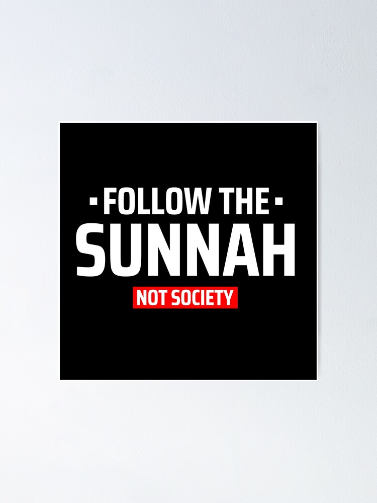 "follow the sunnah not society - islamic art quotes 5" Poster for Sale ...