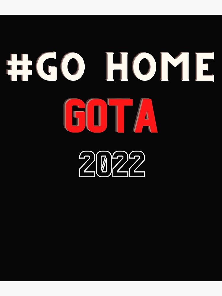 "Go Home Gota 2022" Poster for Sale by ELHY | Redbubble