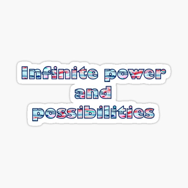 "Infinite power and possibilities" Sticker by HB-IJ | Redbubble