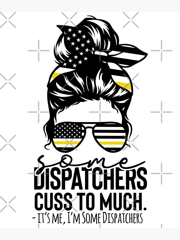 "Funny Sarcasm 911 Dispatcher Humor Cuss Too Much Dispatchers" Poster ...