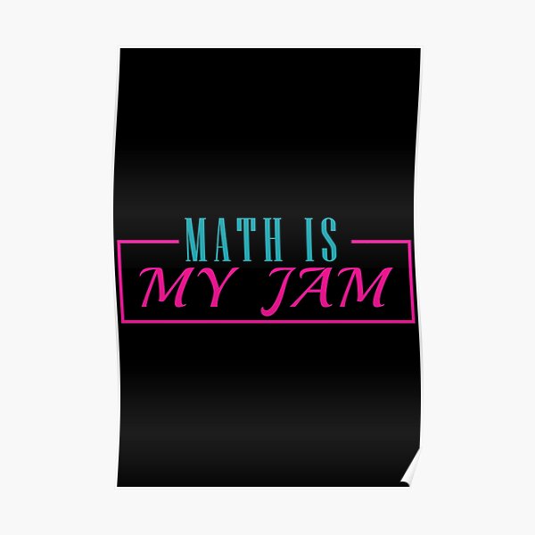 "Math Is My Jam" Poster for Sale by jain-ravi002 | Redbubble