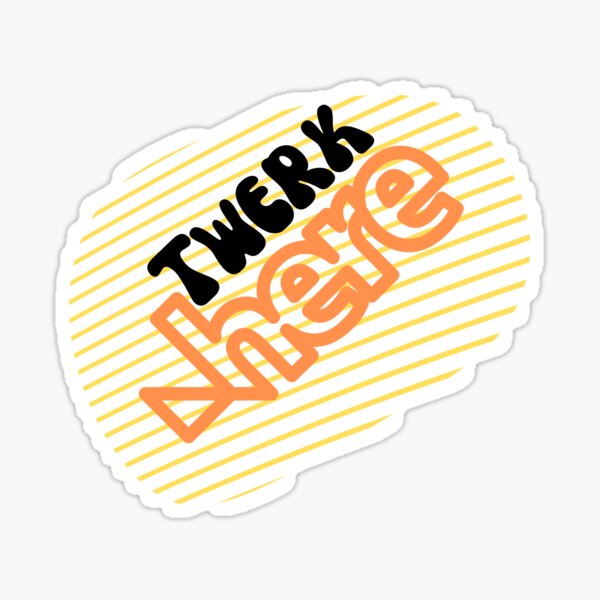 "Twerk here | Funny dance twerking | cool party twerk here sticker ...