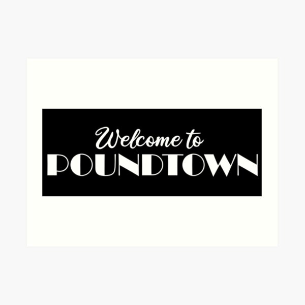 "Welcome to Poundtown" Art Print by skyb0rn | Redbubble