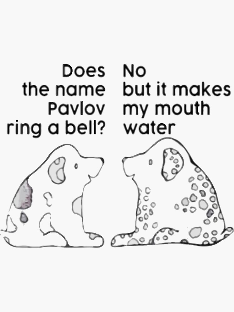 "does the name pavlov ring a bell " Sticker for Sale by TTEDGLOBAL ...