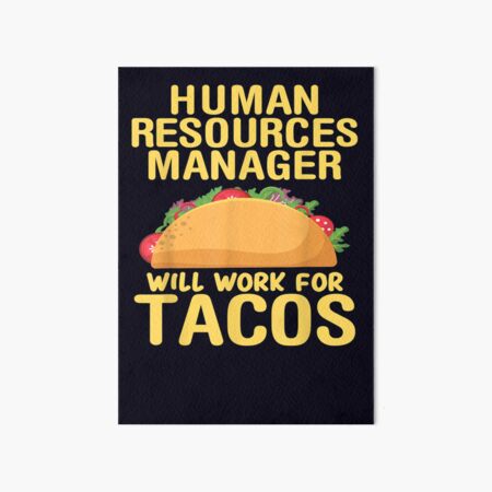 "Human Resources Manager HR Director Tacos Office Taco" Art Board Print ...