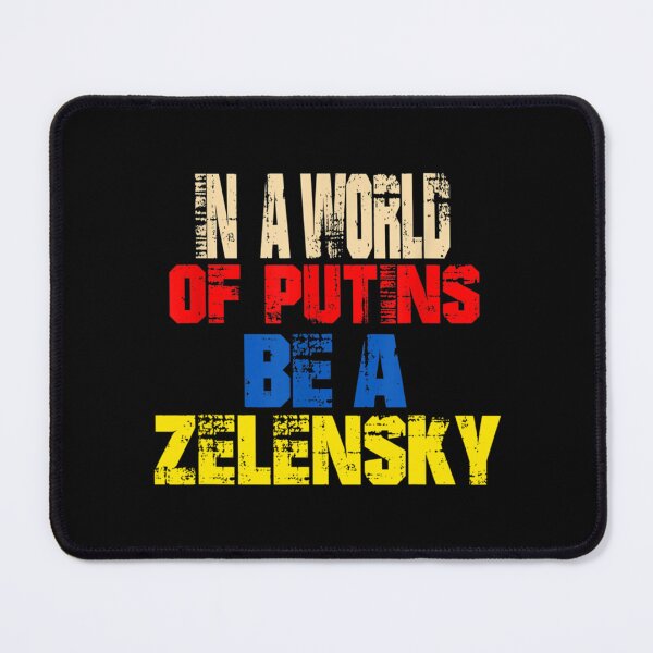 "In a World of Putins Be a Zelensky - Cлава Україні Slava Ukrayini ...