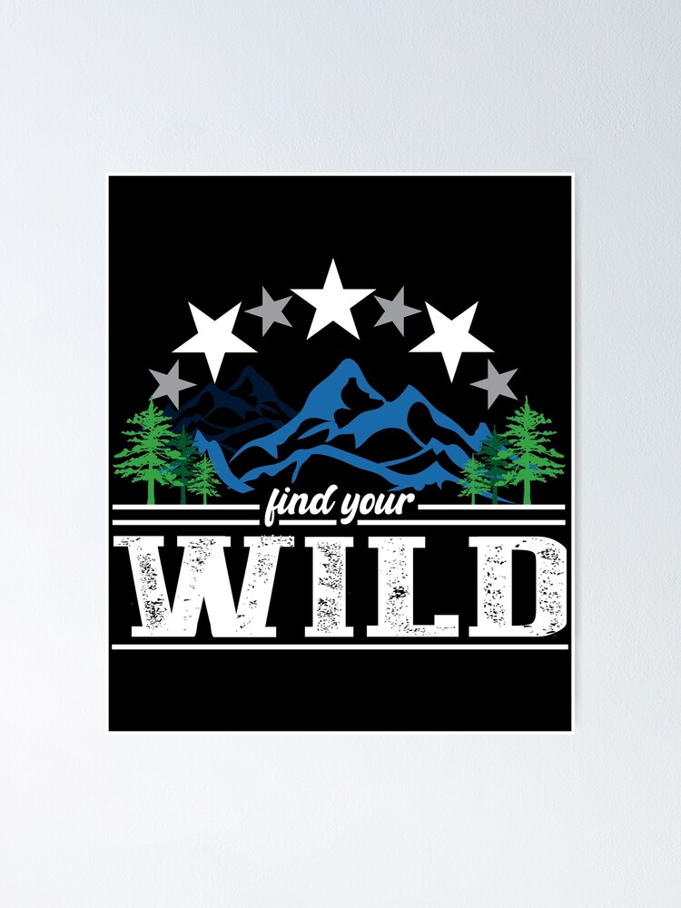 "find your wild" Poster for Sale by TopBaseline | Redbubble