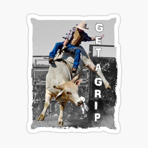 "GET A GRIP. BULL RIDING" Sticker for Sale by Tinpants | Redbubble