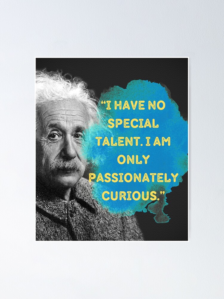 "Albert Einstein motivational quote: “I have no special talent. I am ...