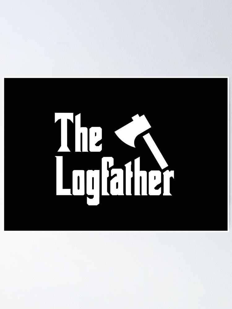 "The Logfather-Play On Words-Logger-Outdoorsman-Arborist-Forestry ...