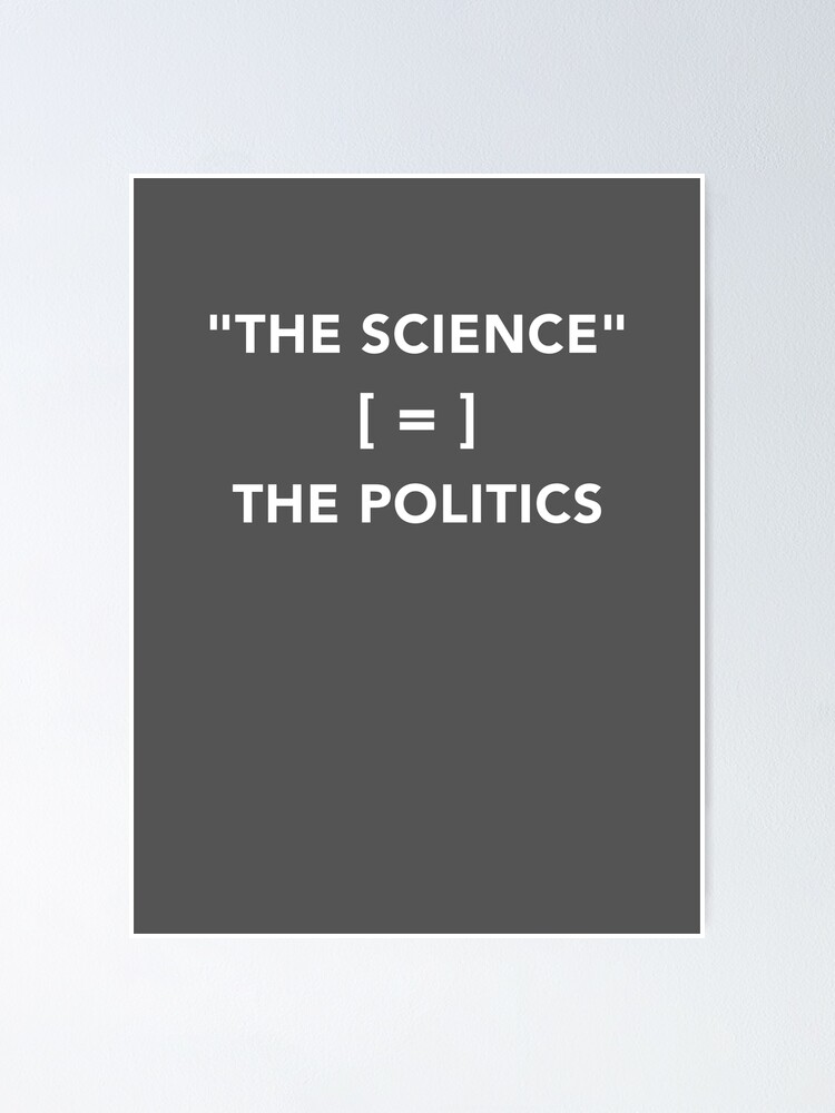 "The Science Equals The Politics - White" Poster for Sale by tjs-icons ...