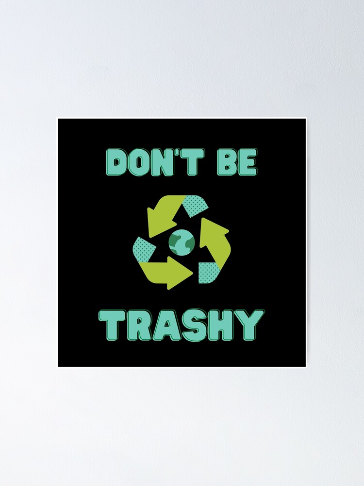 Poster « Jour de la Terre 52e anniversaire Funny Don't Be Trashy ...