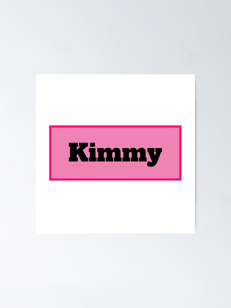 "Kimmy Name" Poster for Sale by NameMatters | Redbubble