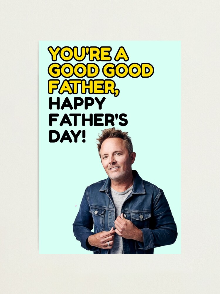 Lámina fotográfica «Eres un buen buen padre, feliz día del padre Chris Tomlin» de avit1 | Redbubble