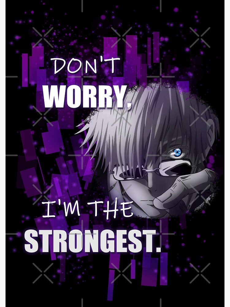 "Gojo Satoru - Don't Worry I'm The Strongest - Quote - Jujutsu Kaisen ...