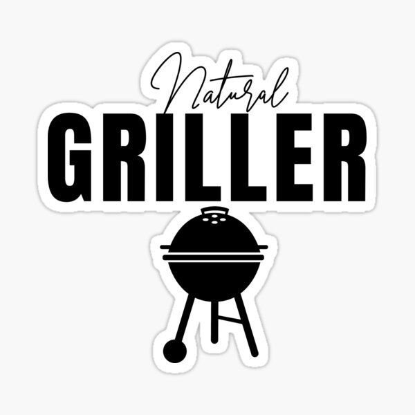 "Natural Griller For BBQ Dads" Sticker by TheCrazyBear | Redbubble