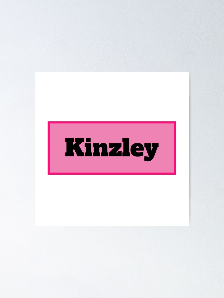 "Kinzley Name" Poster for Sale by NameMatters | Redbubble