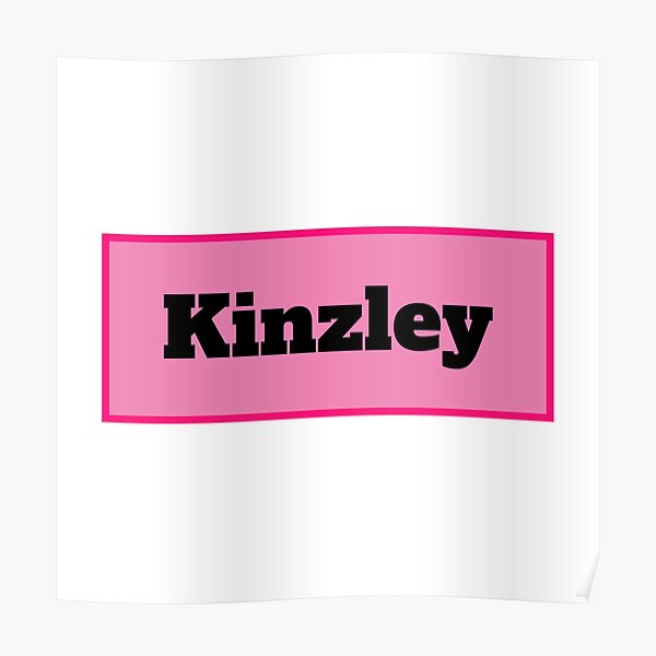 "Kinzley Name" Poster for Sale by NameMatters | Redbubble