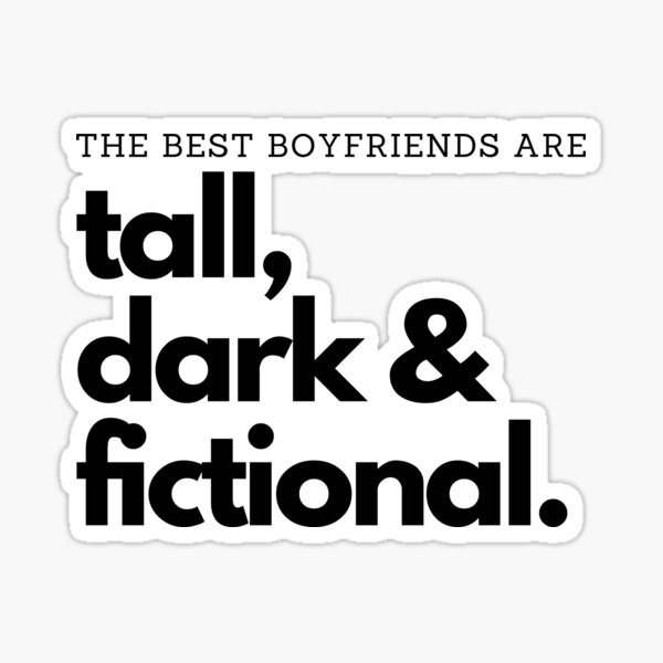"Tall, Dark and Fictional Book Boyfriends" Sticker for Sale by ...