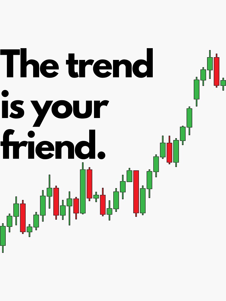 "The trend is your friend. " Sticker by MB7Bubble | Redbubble