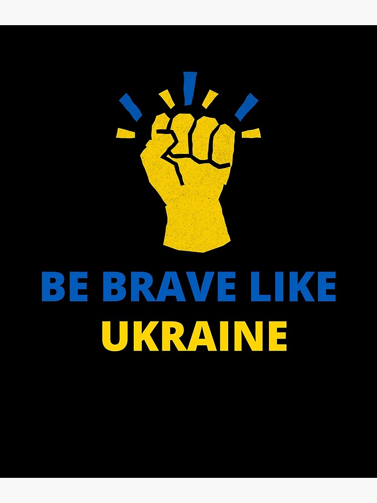 "Be brave like Ukraine" Poster for Sale by LuckyBuy | Redbubble