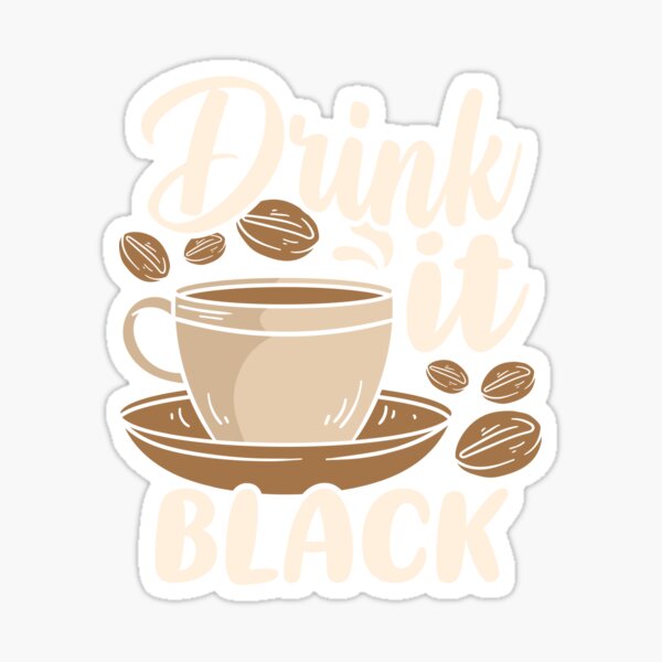 " Coffee Drink It Black Coffee Lover " Sticker for Sale by Mr-Kawachi ...