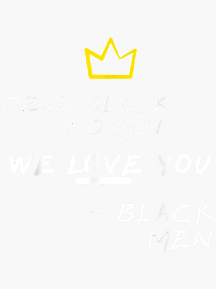 "Dear Black Women We Love You Black Men Black History Month T-Shirt ...