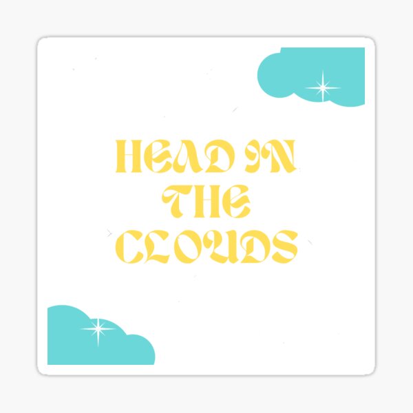 "Head in the clouds Sticket" Sticker by bellarose6901 | Redbubble