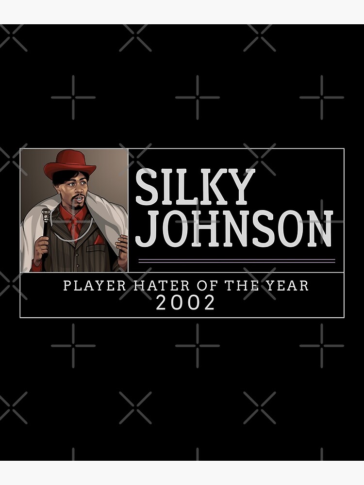 "Silky Johnson "Player Hater of the Year" 2002" Poster for Sale by ...