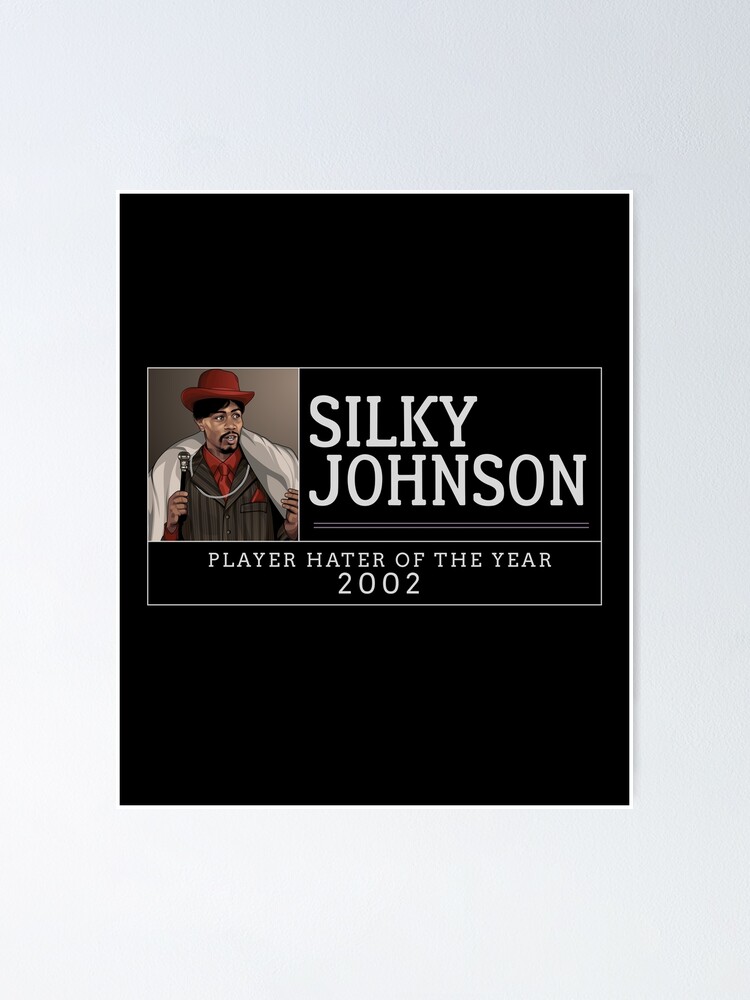 "Silky Johnson "Player Hater of the Year" 2002" Poster for Sale by ...