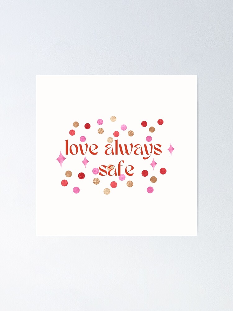 "Love Always Safe" Poster for Sale by Light-Source | Redbubble