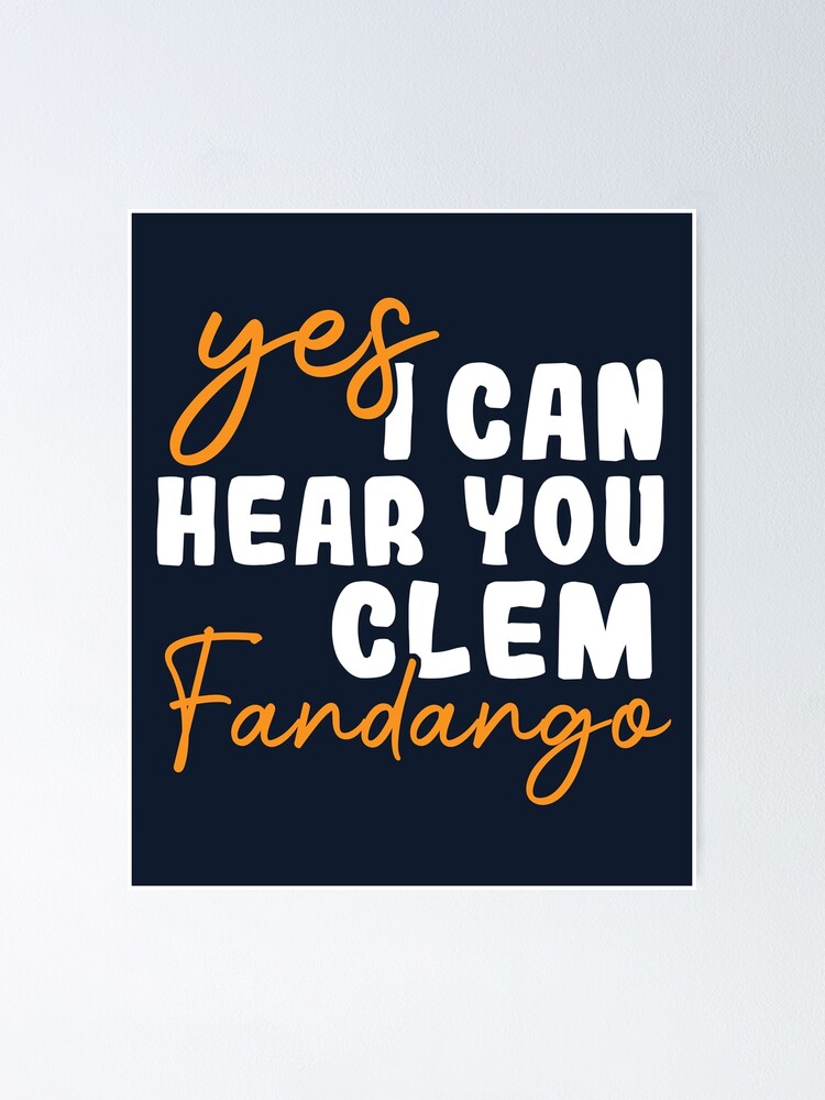 Yes I Can Hear You Clem Fandango Poster By Fleyshop Redbubble