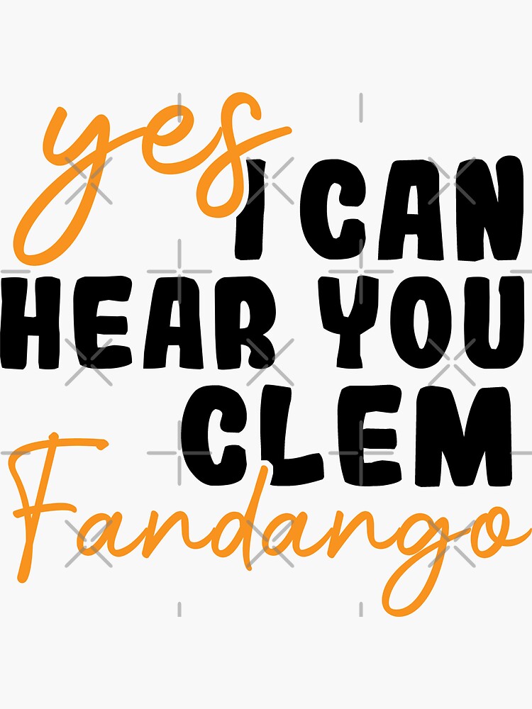 "Yes I Can Hear You Clem Fandango" Sticker by Fleyshop | Redbubble