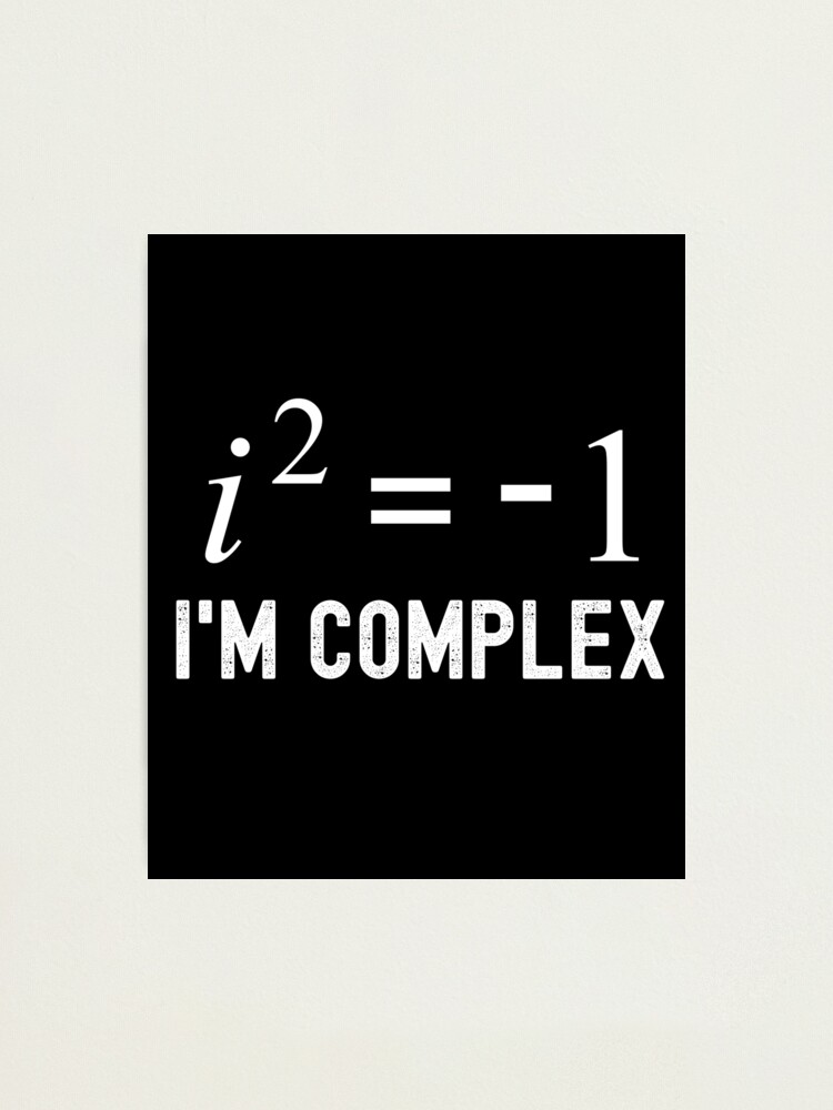 Impression photo « Math Humour - Je suis complexe, professeur de ...