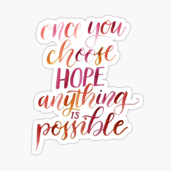 "choose hope - anything is possible" Sticker by acrylicsandink | Redbubble